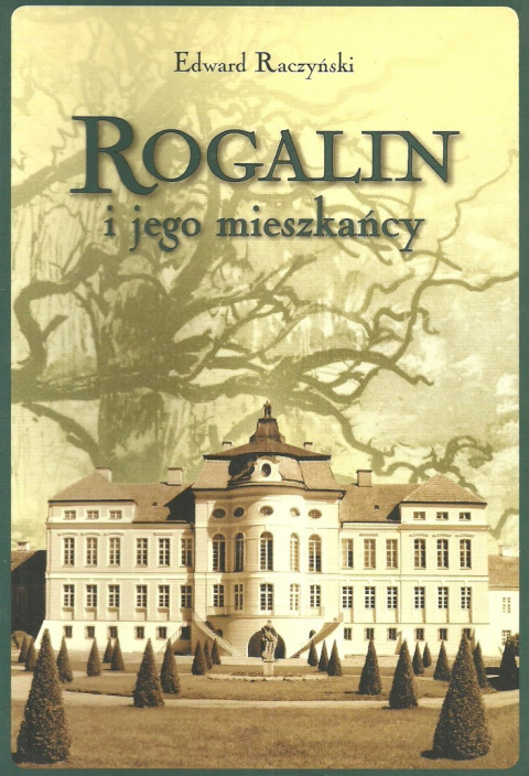 Stara-Szuflada > Rogalin i jego mieszkańcy Edward Raczyński